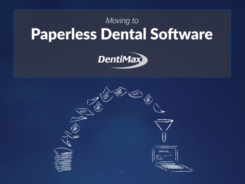 Moving to Paperless Dental Software - DentiMax