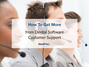 How to Get More from Customer Support - DentiMax