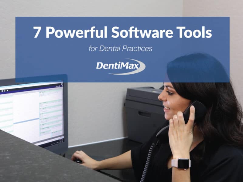 7 Powerful Software Tools Every Dental Practice Needs - DentiMax