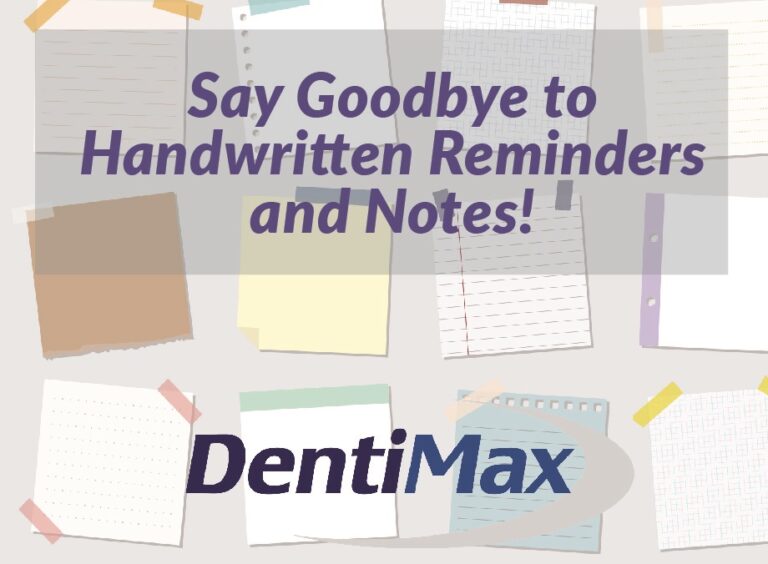 Say Goodbye to Handwritten Patient Notes - DentiMax