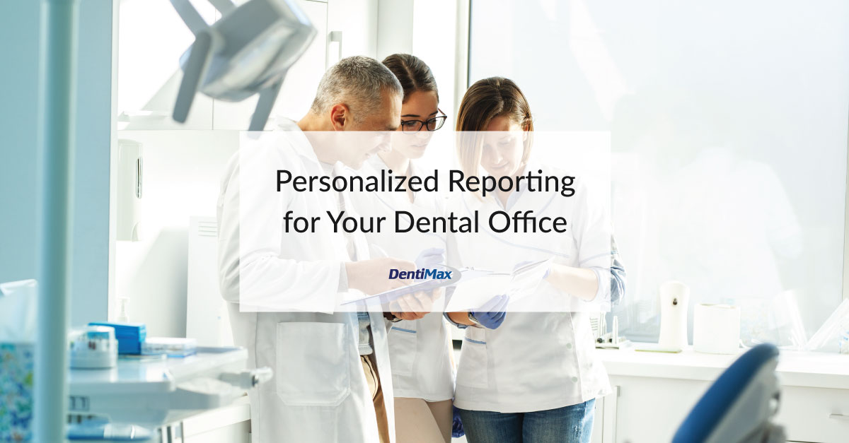 Personalized Reporting for Your Dental Office - DentiMax