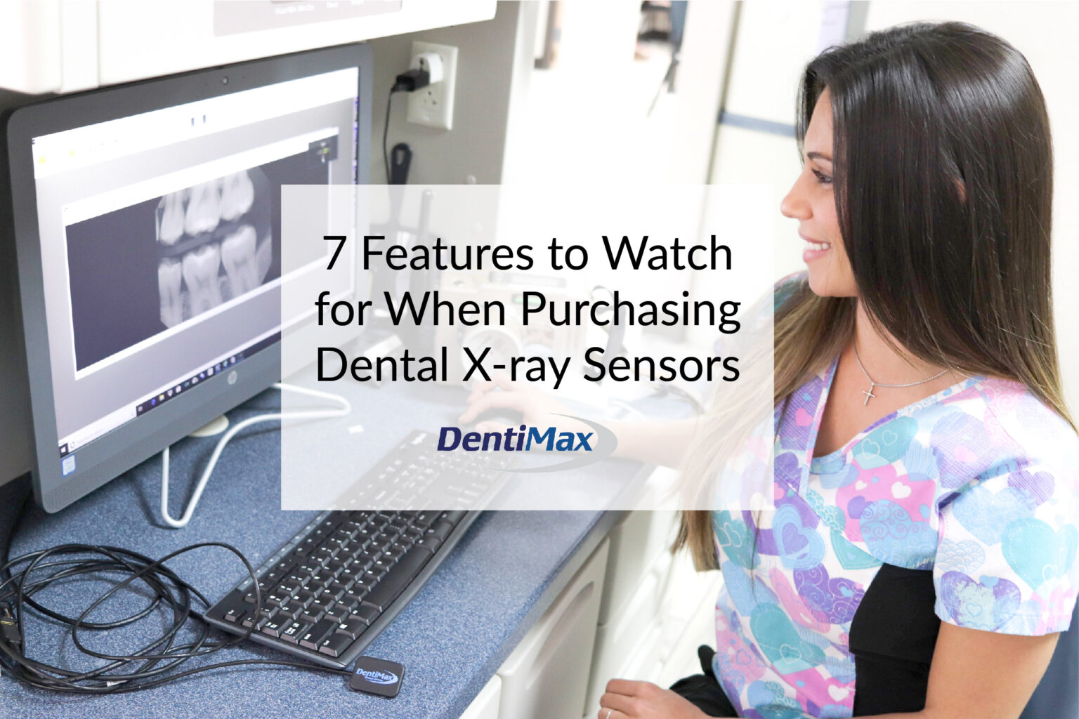 Purchasing A Dental Sensor - 7 Features to Consider - DentiMax
