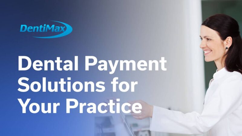 Dental Payment Solutions For Your Practice | DentiMax