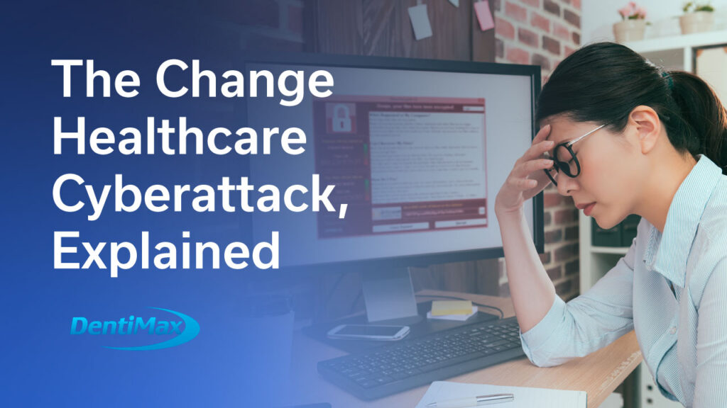 The Change Healthcare Cyberattack Explained - DentiMax